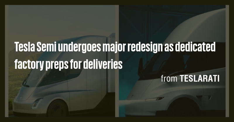 Tesla Semi undergoes major redesign as dedicated factory preps for ...
