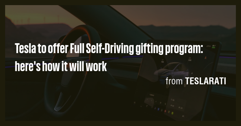 Tesla to offer Full Self-Driving gifting program: here's how it will ...