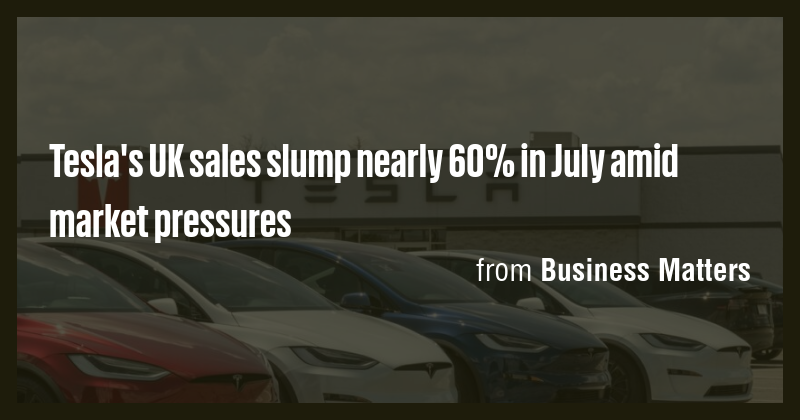 Tesla's UK sales slump nearly 60% in July amid market pressures - Briefly