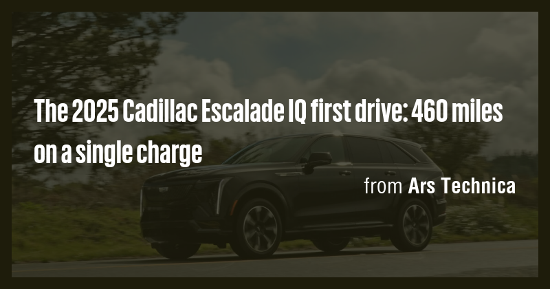 The 2025 Cadillac Escalade IQ first drive: 460 miles on a single charge ...