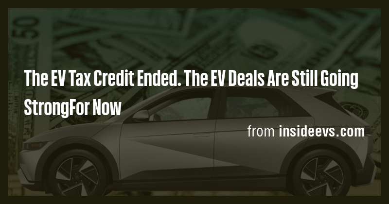 The EV Tax Credit Ended. The EV Deals Are Still Going StrongFor Now ...
