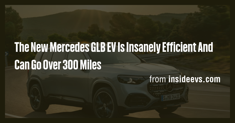 The New Mercedes GLB EV Is Insanely Efficient And Can Go Over 300 Miles ...