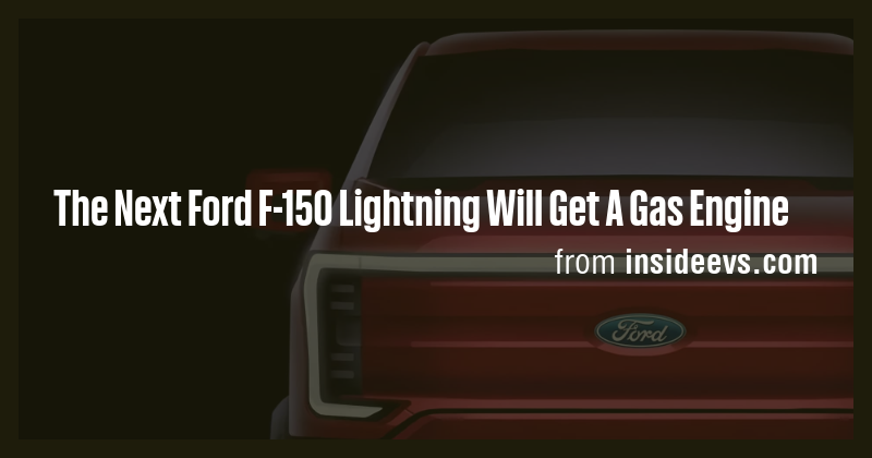 The Next Ford F-150 Lightning Will Get A Gas Engine - Briefly