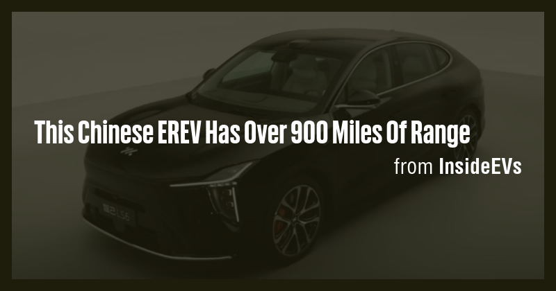 This Chinese EREV Has Over 900 Miles Of Range - Briefly