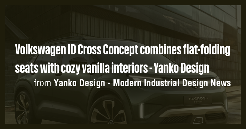 Volkswagen ID Cross Concept combines flat-folding seats with cozy ...