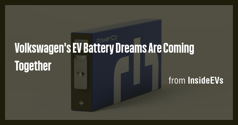 Volkswagen's EV Battery Dreams Are Coming Together - Briefly
