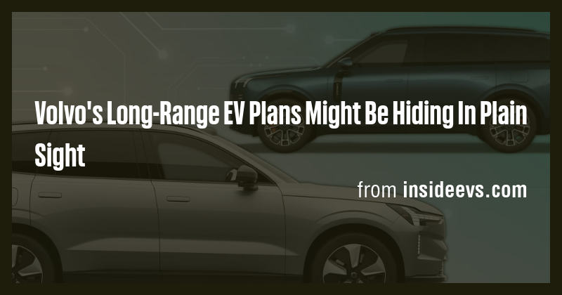 Volvo's Long-Range EV Plans Might Be Hiding In Plain Sight - Briefly