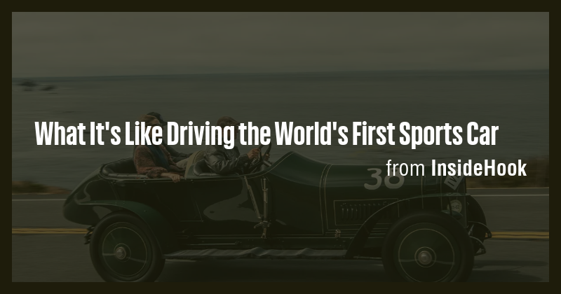 What It's Like Driving the World's First Sports Car - Briefly