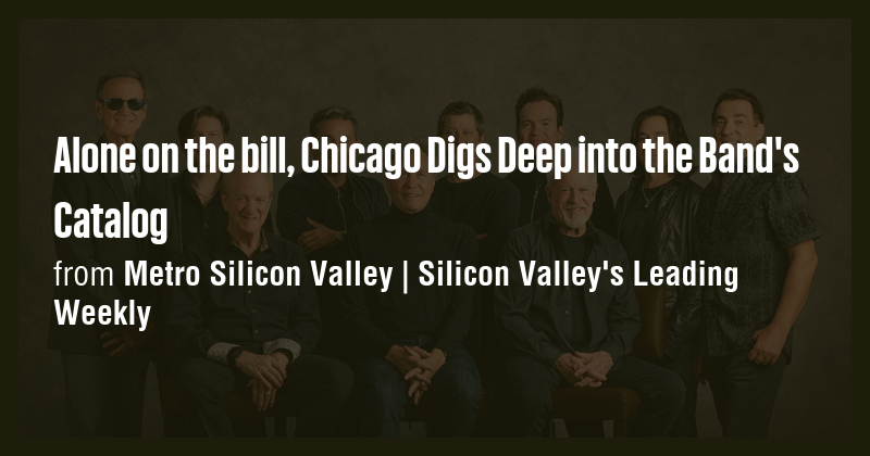 Alone on the bill, Chicago Digs Deep into the Band's Catalog - Briefly