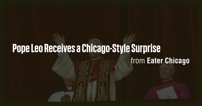 Pope Leo Receives a Chicago-Style Surprise - Briefly