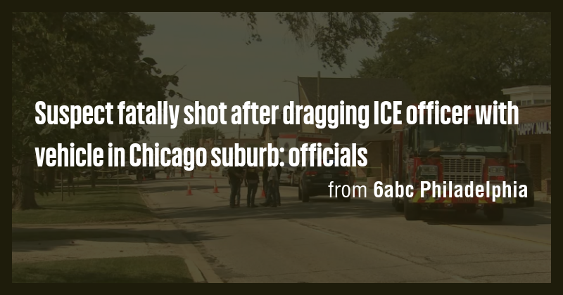 Suspect fatally shot after dragging ICE officer with vehicle in Chicago ...