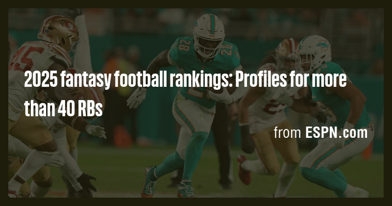2025 fantasy football rankings: Profiles for more than 40 RBs - Briefly