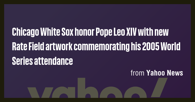 Chicago White Sox honor Pope Leo XIV with new Rate Field artwork ...
