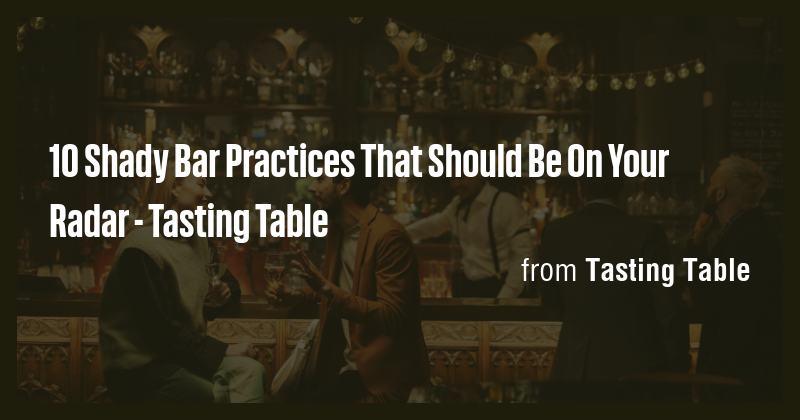 10 Shady Bar Practices That Should Be On Your Radar - Tasting Table ...