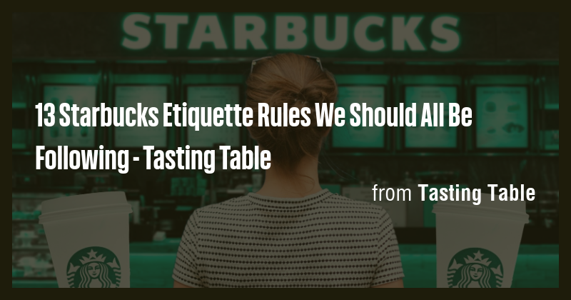13 Starbucks Etiquette Rules We Should All Be Following - Tasting Table ...