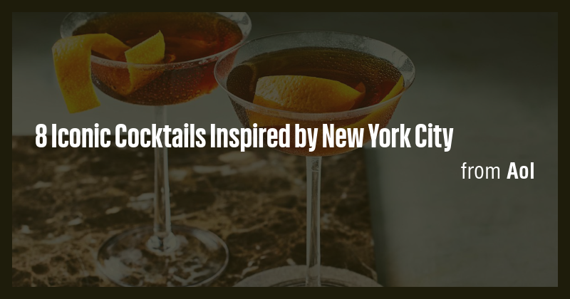 8 Iconic Cocktails Inspired by New York City - Briefly