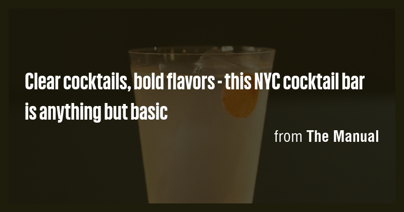 Clear cocktails, bold flavors - this NYC cocktail bar is anything but ...