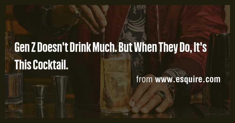 Gen Z Doesn't Drink Much. But When They Do, It's This Cocktail. - Briefly
