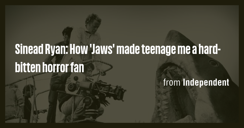 Sinead Ryan: How 'Jaws' made teenage me a hard-bitten horror fan - Briefly