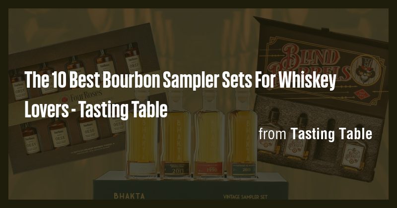 The 10 Best Bourbon Sampler Sets For Whiskey Lovers - Tasting Table ...