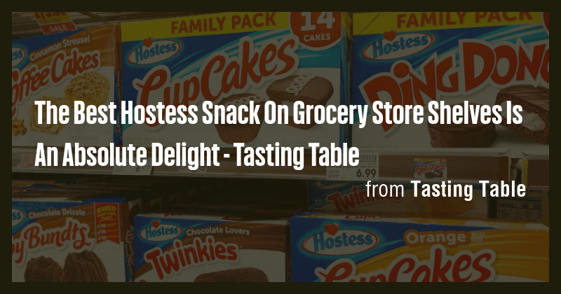 The Best Hostess Snack On Grocery Store Shelves Is An Absolute Delight ...