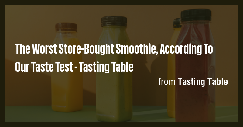 The Worst Store-Bought Smoothie, According To Our Taste Test - Tasting ...