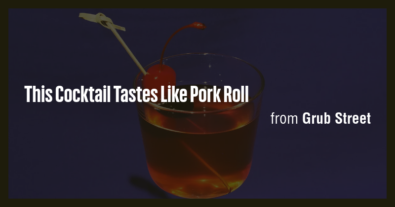 This Cocktail Tastes Like Pork Roll - Briefly