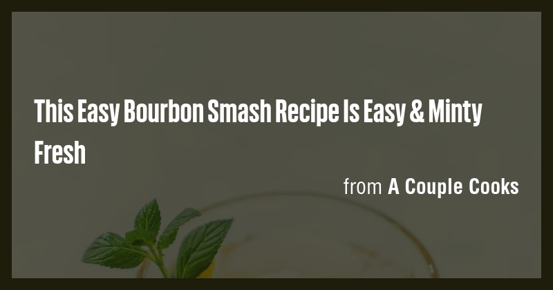 This Easy Bourbon Smash Recipe Is Easy & Minty Fresh - Briefly