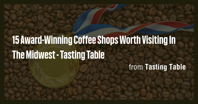 15 Award-Winning Coffee Shops Worth Visiting In The Midwest - Tasting ...