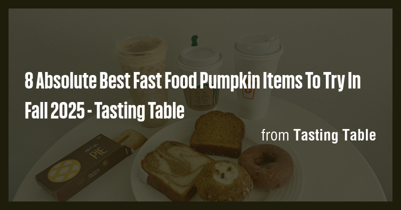 8 Absolute Best Fast Food Pumpkin Items To Try In Fall 2025 - Tasting ...