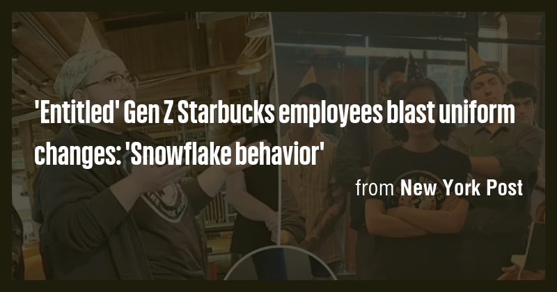 'Entitled' Gen Z Starbucks employees blast uniform changes: 'Snowflake ...