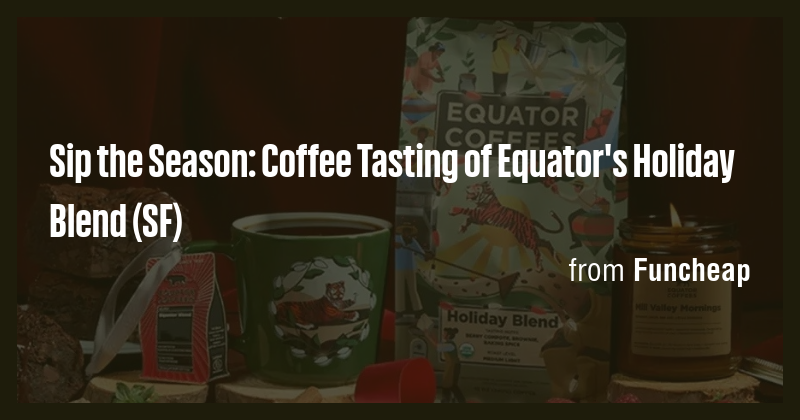 Sip the Season: Coffee Tasting of Equator's Holiday Blend (SF) - Briefly