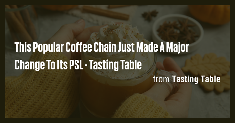 This Popular Coffee Chain Just Made A Major Change To Its PSL - Tasting ...