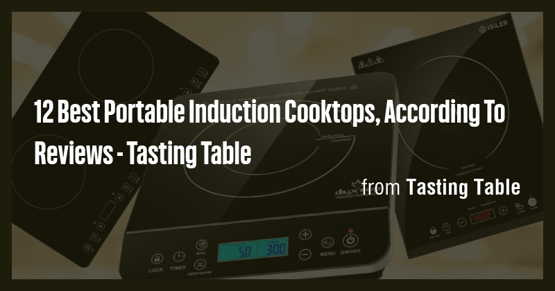 12 Best Portable Induction Cooktops, According To Reviews - Tasting ...