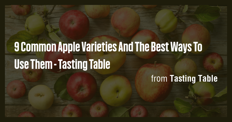 9 Common Apple Varieties And The Best Ways To Use Them - Tasting Table ...