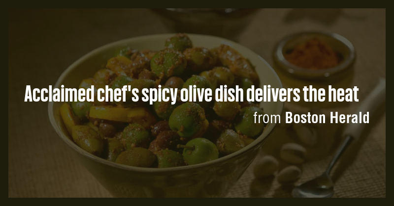 Acclaimed chef's spicy olive dish delivers the heat - Briefly