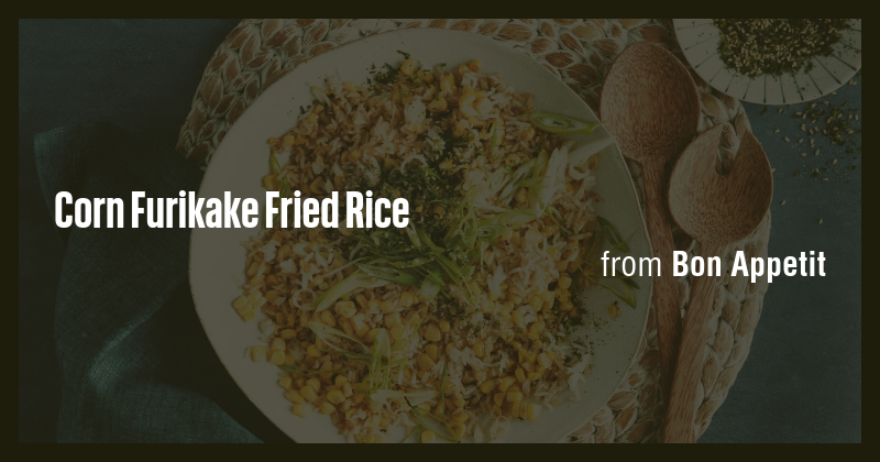 Corn Furikake Fried Rice - Briefly