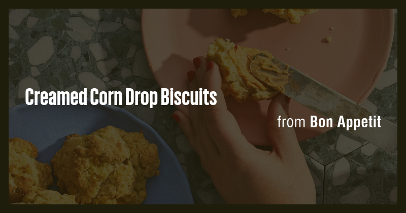 Creamed Corn Drop Biscuits - Briefly