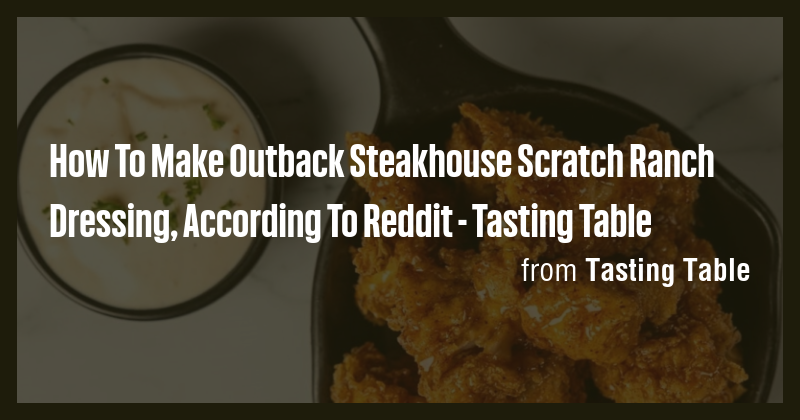 How To Make Outback Steakhouse Scratch Ranch Dressing, According To ...