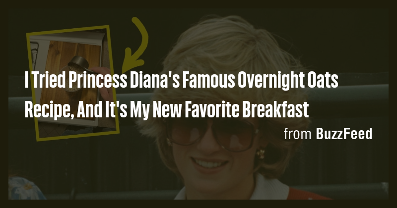 I Tried Princess Diana's Famous Overnight Oats Recipe, And It's My New ...