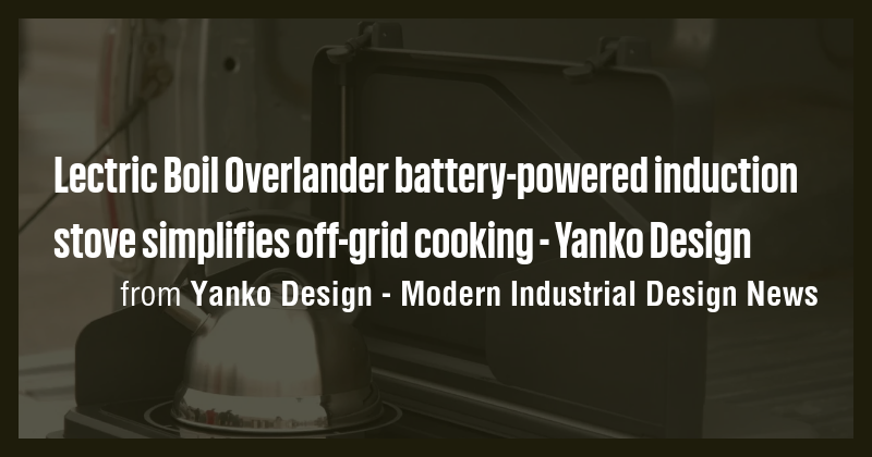 Lectric Boil Overlander battery-powered induction stove simplifies off ...