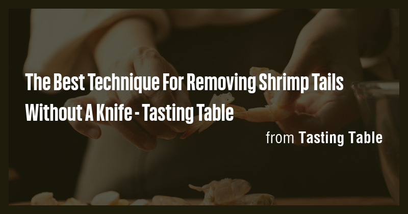 The Best Technique For Removing Shrimp Tails Without A Knife - Tasting ...