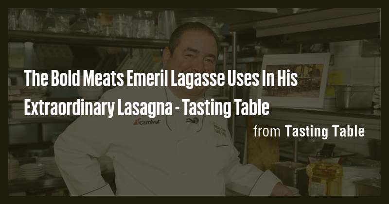 The Bold Meats Emeril Lagasse Uses In His Extraordinary Lasagna ...