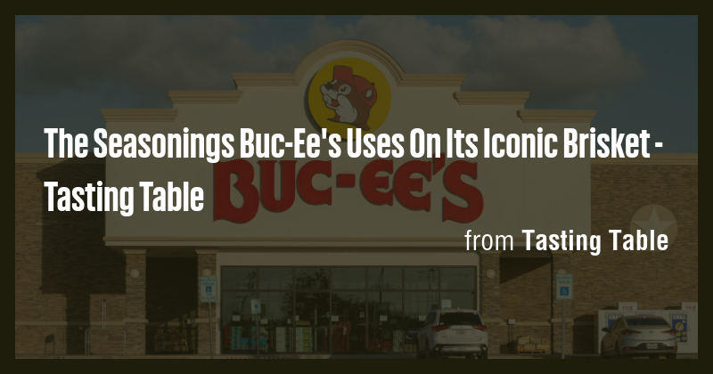 The Seasonings Buc-Ee's Uses On Its Iconic Brisket - Tasting Table ...