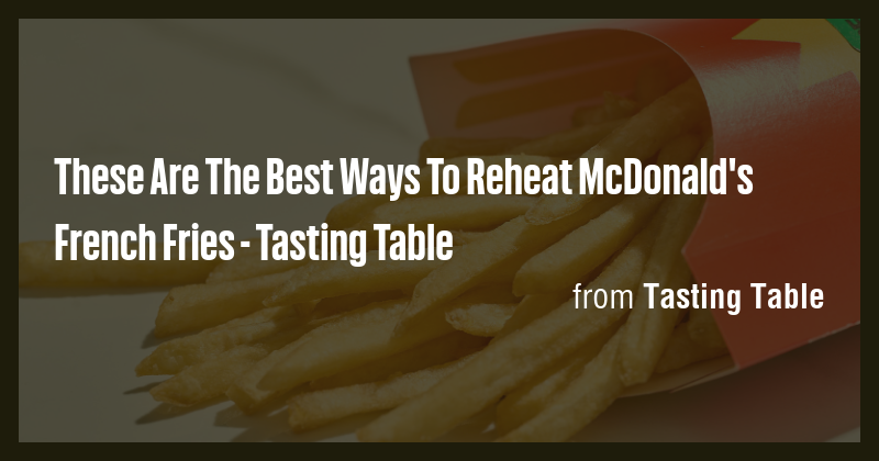 These Are The Best Ways To Reheat McDonald's French Fries - Tasting ...