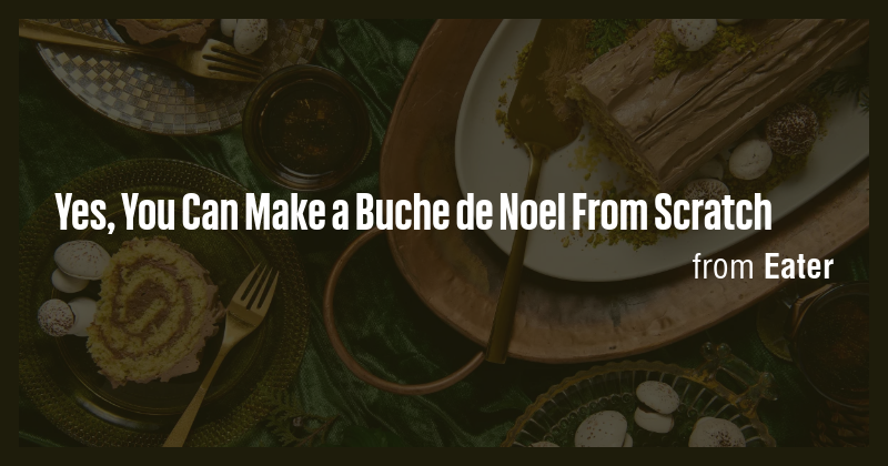 Yes, You Can Make a Buche de Noel From Scratch - Briefly
