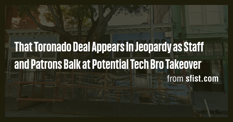 That Toronado Deal Appears In Jeopardy as Staff and Patrons Balk at ...