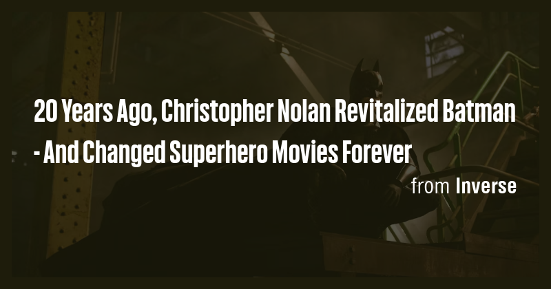 20 Years Ago, Christopher Nolan Revitalized Batman - And Changed ...