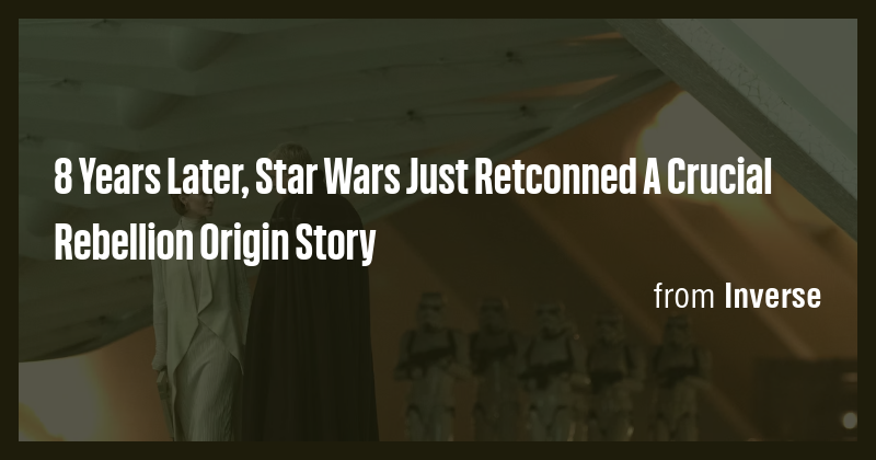 8 Years Later, Star Wars Just Retconned A Crucial Rebellion Origin ...