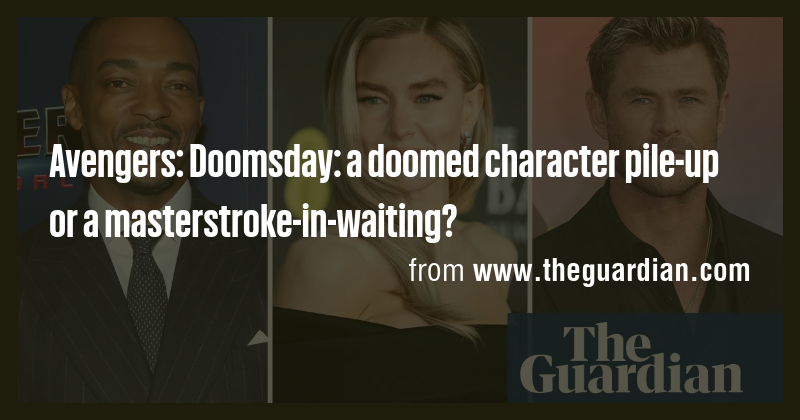 Avengers: Doomsday: a doomed character pile-up or a masterstroke-in ...
